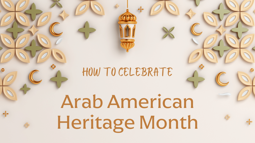 How to Celebrate Arab American Heritage Month - Forum Magazine