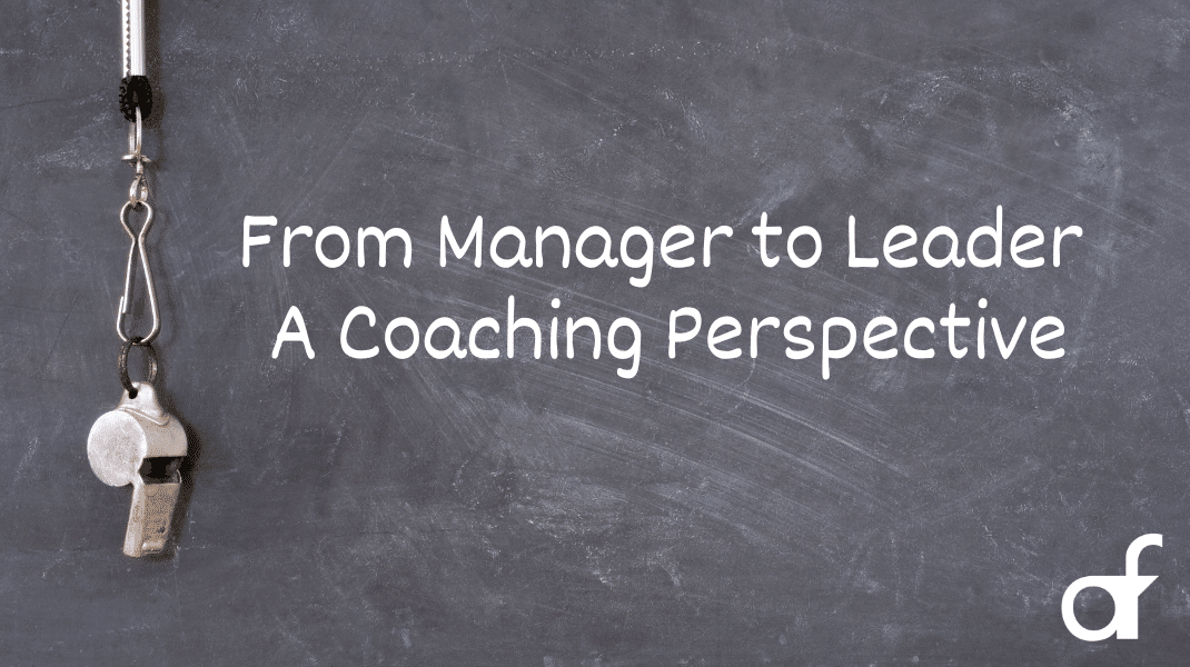 From Manager to Leader - A Coaching Perspective - Forum Magazine